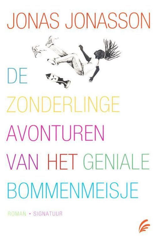 De zonderlinge avonturen van het geniale bommenmeisje - Jonas Jon : Romans