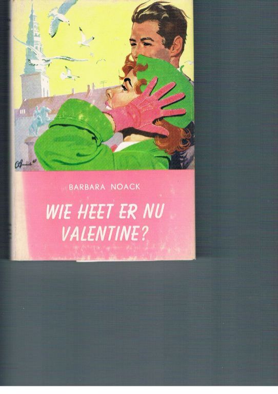 Barbara Noack ? Wie heet er nu Valentine? : Romans